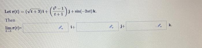 Solved Evaluate the limit: r(t +h) - r(t) lim for r(t) = | Chegg.com