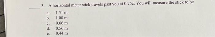 Solved 3. A horizontal meter stick travels past you at | Chegg.com