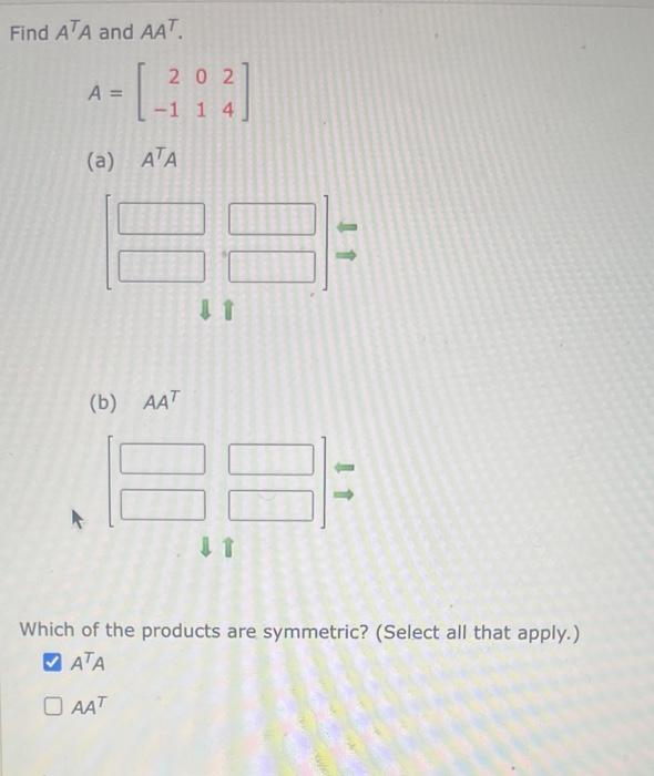 Solved Find ATA and AAT. A = (a) ATA (b) AAT Which of the | Chegg.com