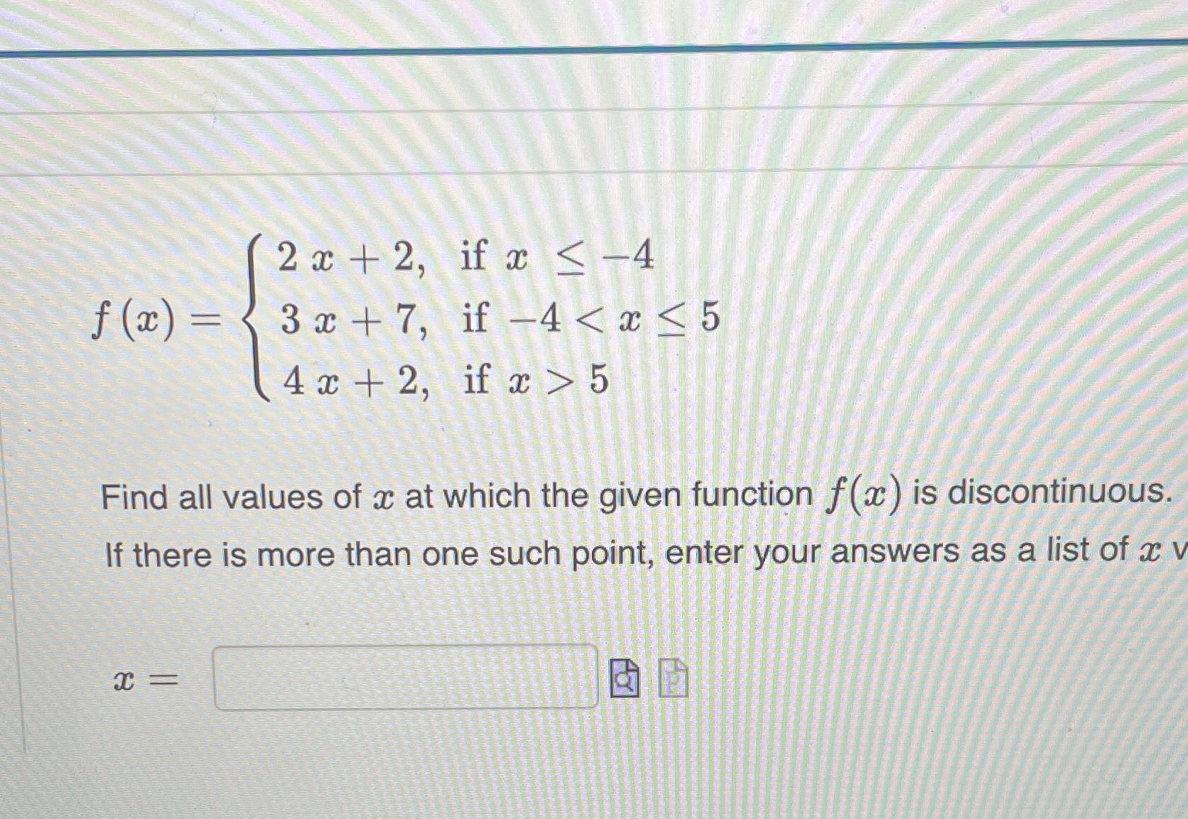 Solved f(x)={2x+2, if x≤-43x+7, if -45Find all values of x | Chegg.com