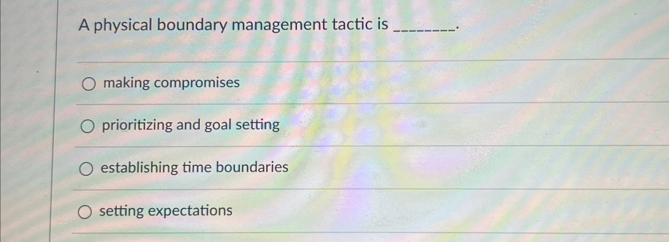 Solved A physical boundary management tactic is q,q,making | Chegg.com