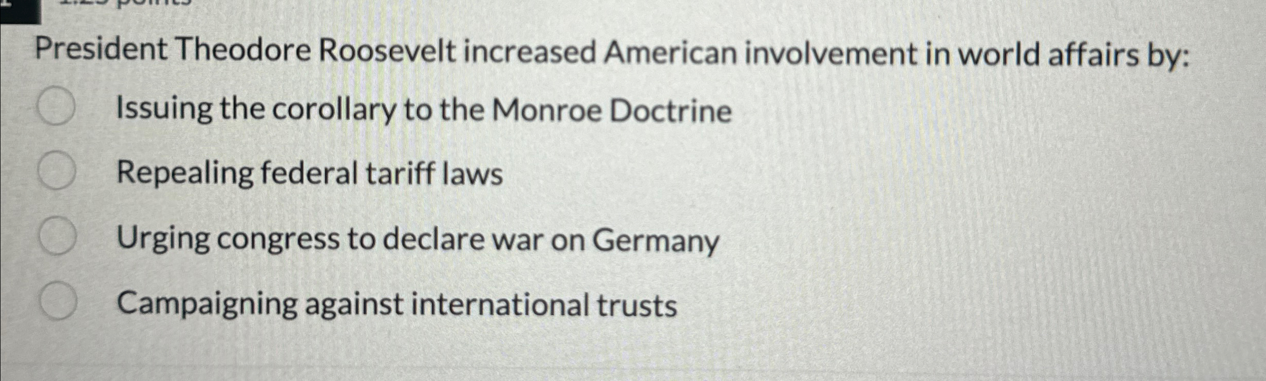 Solved President Theodore Roosevelt increased American | Chegg.com