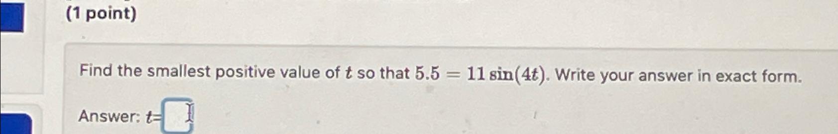 Solved (1 ﻿point)Find the smallest positive value of t ﻿so | Chegg.com