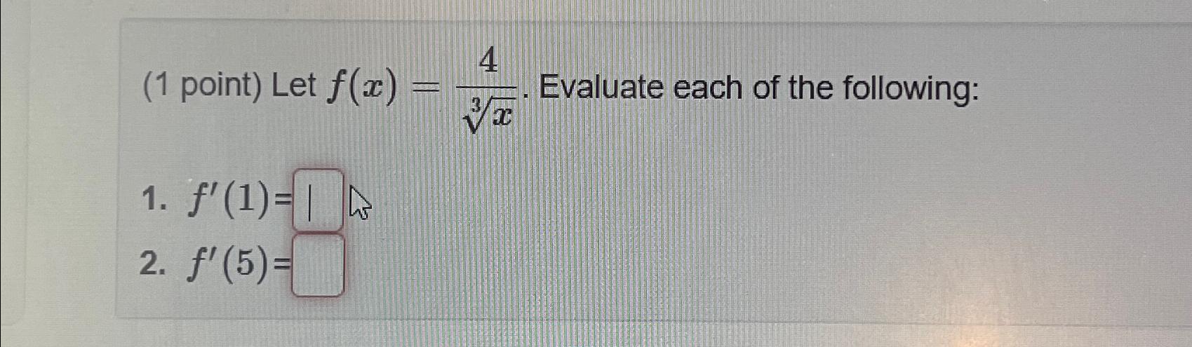 Solved (1 ﻿point) ﻿Let f(x)=4x3. ﻿Evaluate each of the | Chegg.com