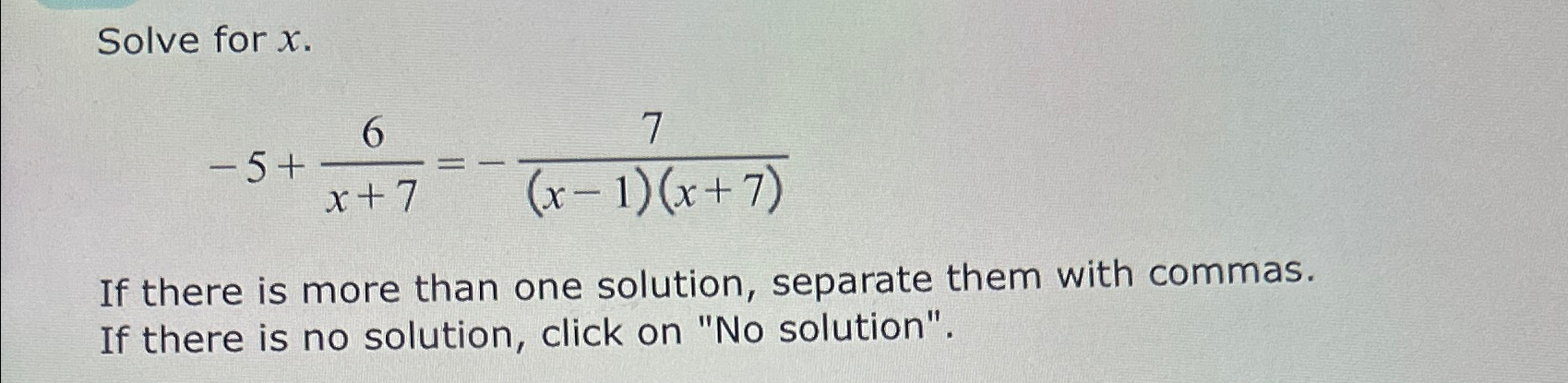 Solved Solve for x-5+6x+7=-7(x-1)(x+7)If there is more than | Chegg.com