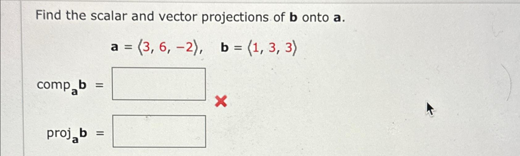 Solved Find the scalar and vector projections of b ﻿onto | Chegg.com