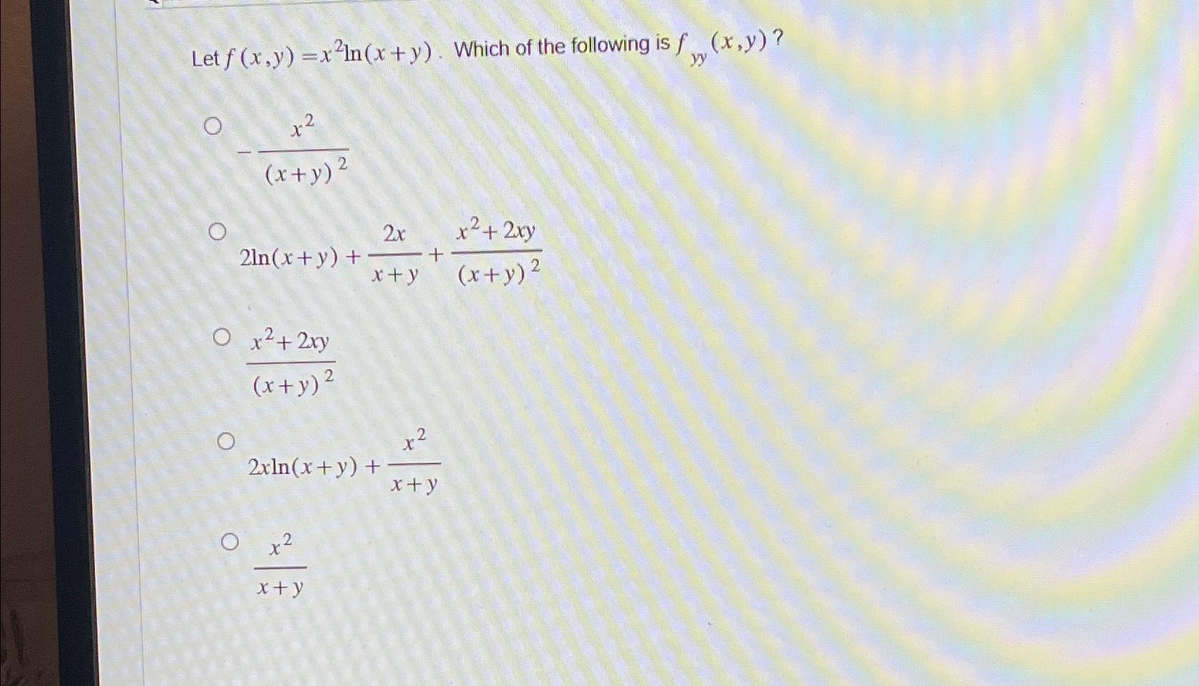 Solved Let f(x,y)=x2ln(x+y). ﻿Which of the following is | Chegg.com