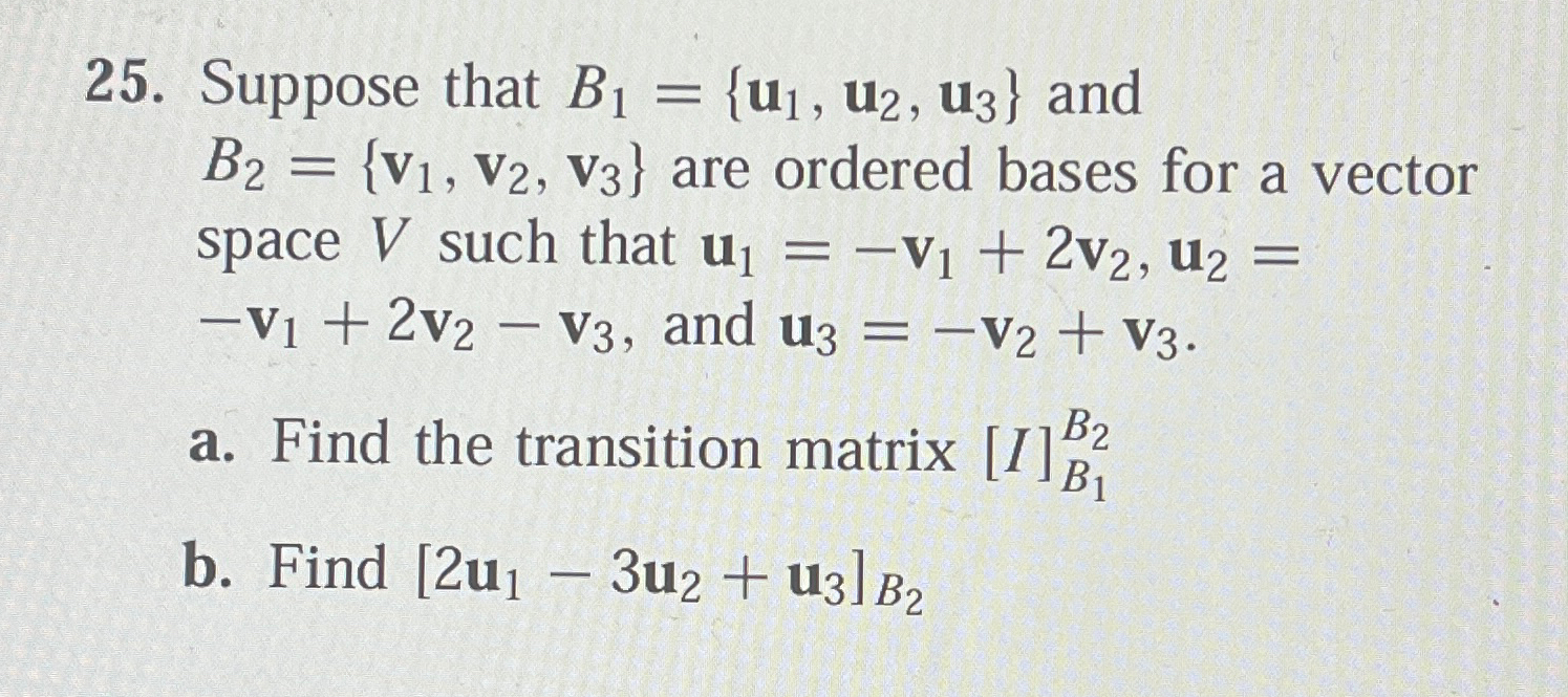Solved Suppose that B1={u1,u2,u3} ﻿and B2={v1,v2,v3} ﻿are | Chegg.com