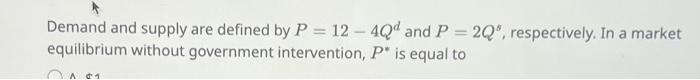Solved Demand and supply are defined by P=12−4Qd and P=2Qs, | Chegg.com