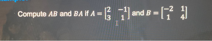 Solved Compute AB and BA if A = B3 | Chegg.com