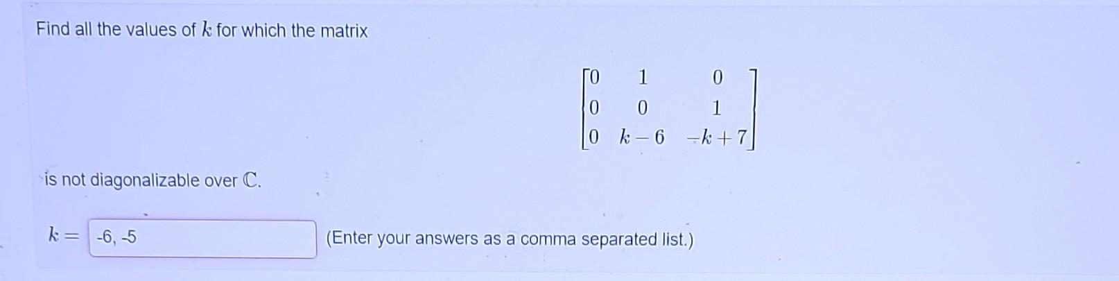 Solved Find all the values of k for which the matrix | Chegg.com