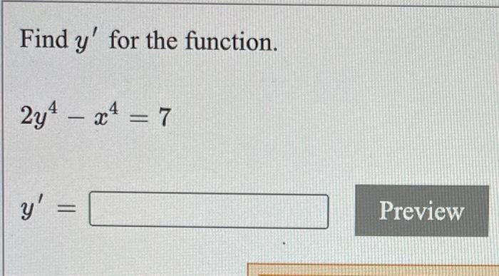Solved Find y′ for the function. 2y4−x4=7 | Chegg.com