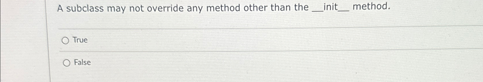 Solved A subclass may not override any method other than the | Chegg.com
