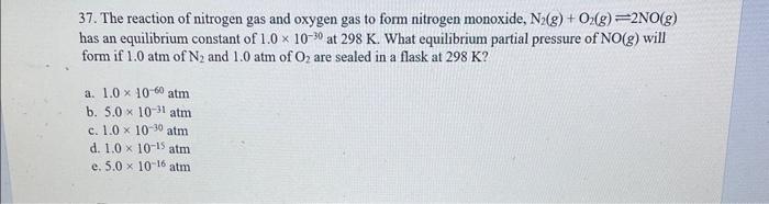 Solved 37. The reaction of nitrogen gas and oxygen gas to | Chegg.com