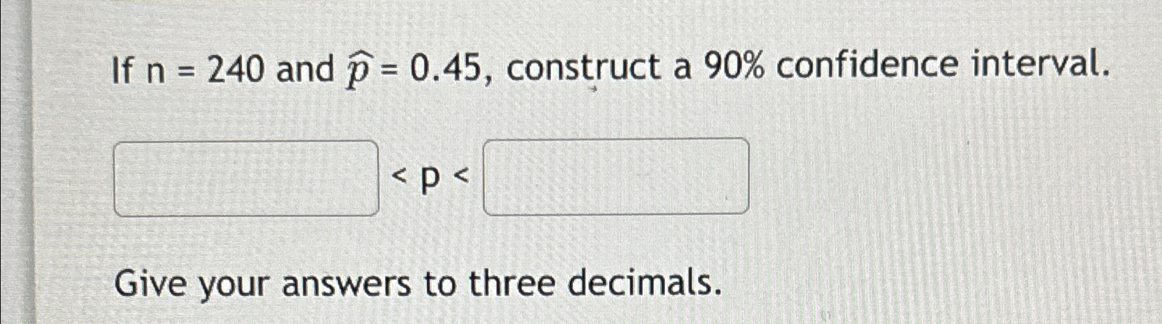 Solved If n=240 ﻿and widehat(p)=0.45, ﻿construct a 90% | Chegg.com