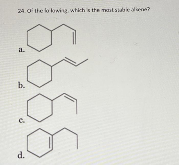 Solved 24. Of the following, which is the most stable | Chegg.com