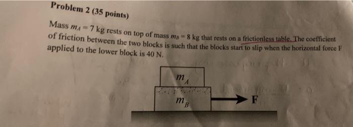 Mass mA=7 kg rests on top of mass mB=8 kg that rests | Chegg.com