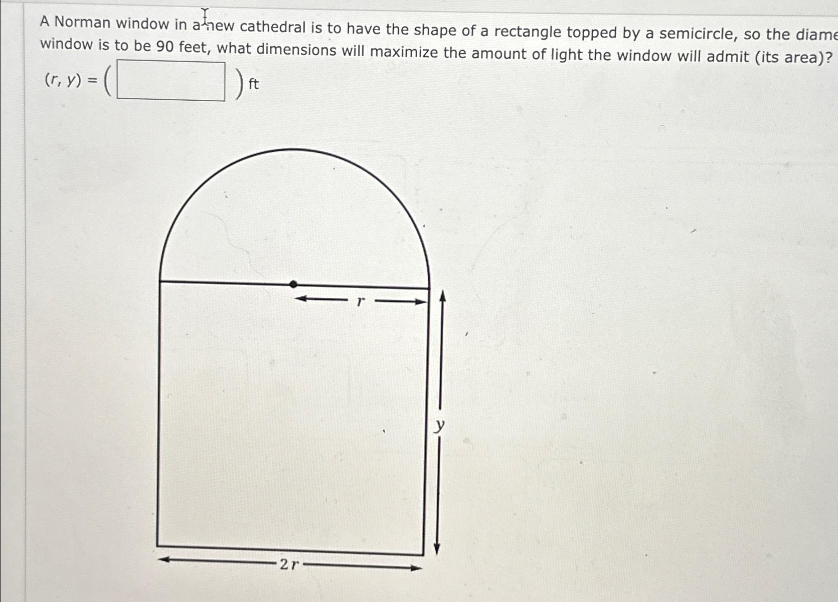 Solved A Norman window in a cathedral is to have the shape | Chegg.com