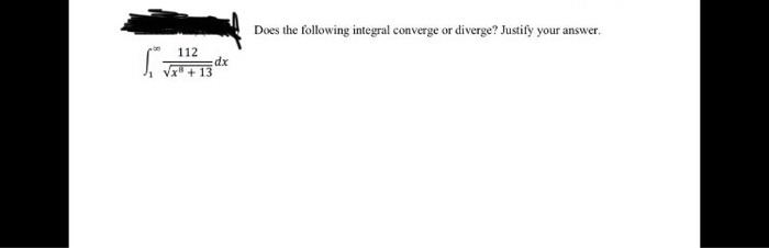 Solved Does the following integral converge or diverge? | Chegg.com