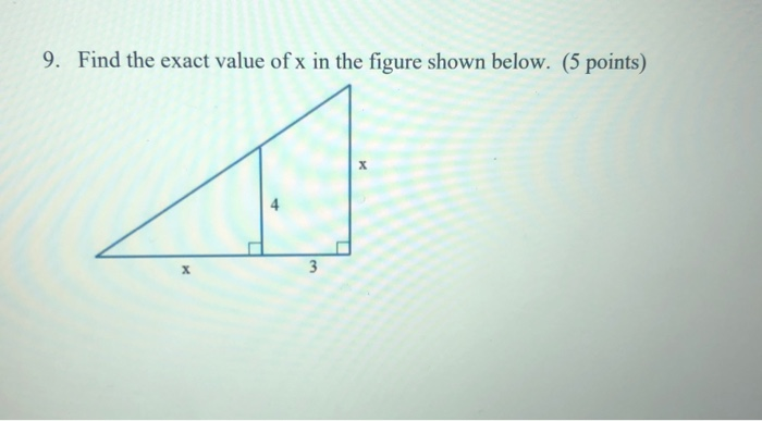 Solved 9. Find the exact value of x in the figure shown | Chegg.com