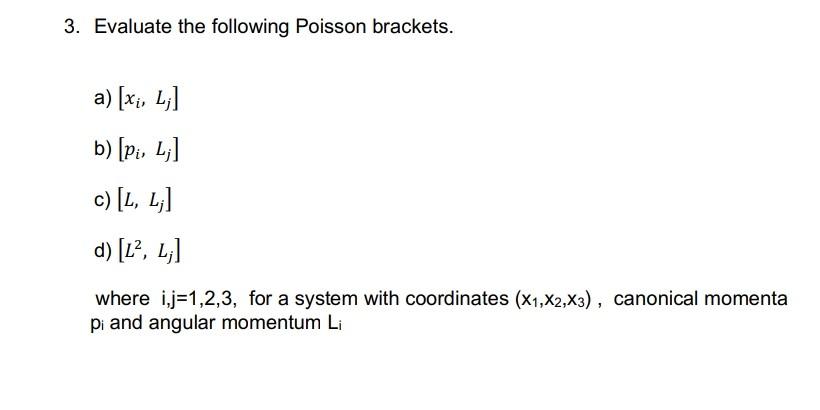 Solved 3. Evaluate the following Poisson brackets. a) | Chegg.com