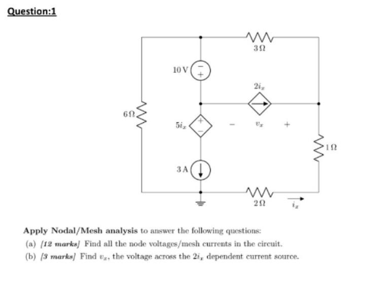 Solved Question:1 Apply Nodal/Mesh analysis to answer the | Chegg.com