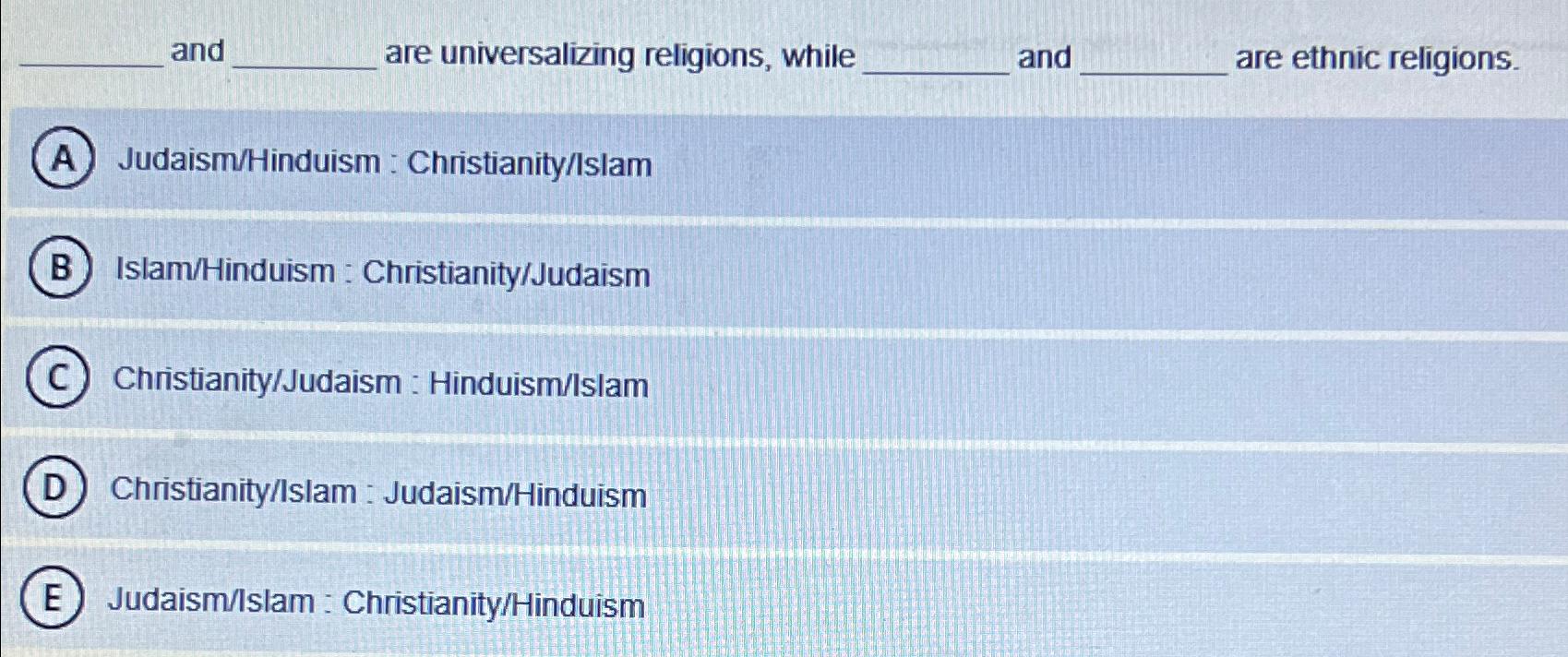 Solved and are universalizing religions, while and are | Chegg.com