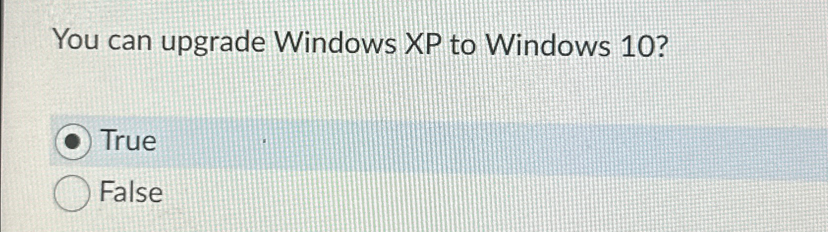 Solved You can upgrade Windows XP to Windows 10?TrueFalse | Chegg.com
