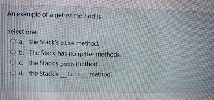Solved An example of a getter method is Select one: O a. the | Chegg.com