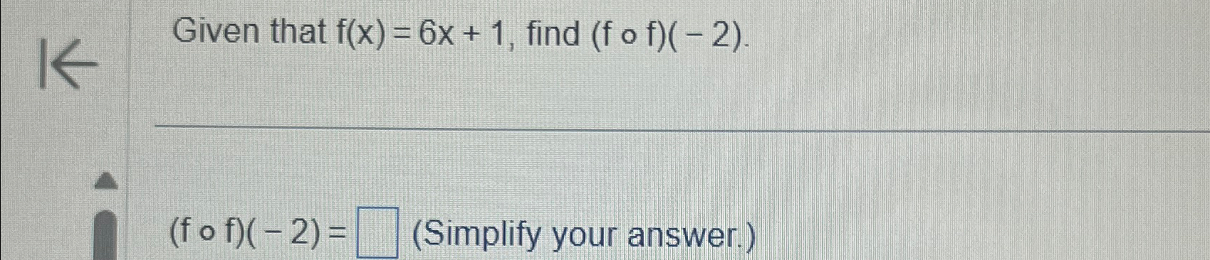Solved Given that f(x)=6x+1, ﻿find (f@f)(-2) ﻿Simplify your | Chegg.com