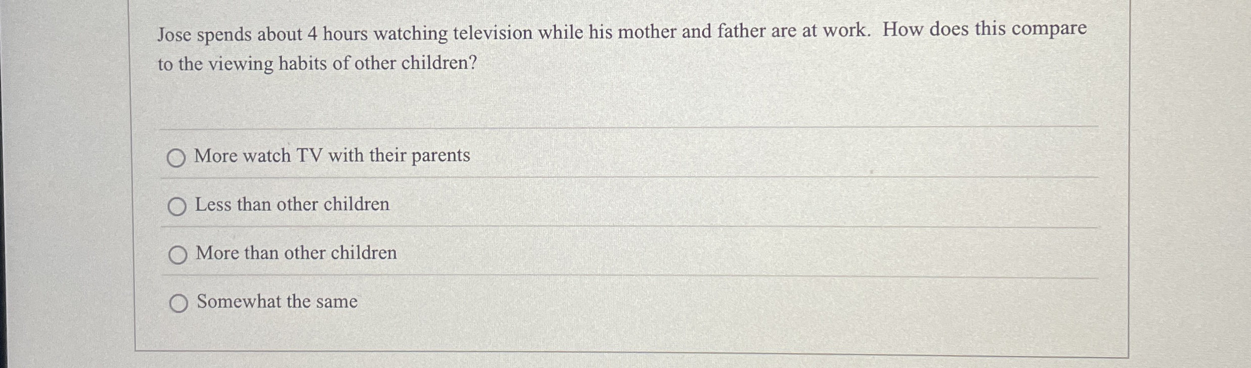 Solved Jose spends about 4 ﻿hours watching television while | Chegg.com