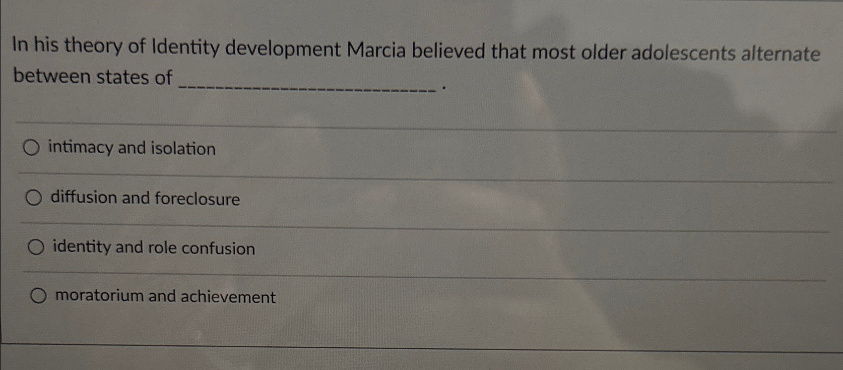 Solved In his theory of Identity development Marcia believed | Chegg.com