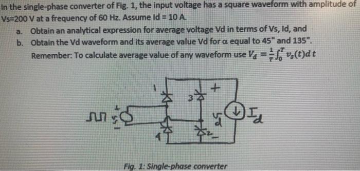 Solved In the single-phase converter of Fig. 1, the input | Chegg.com