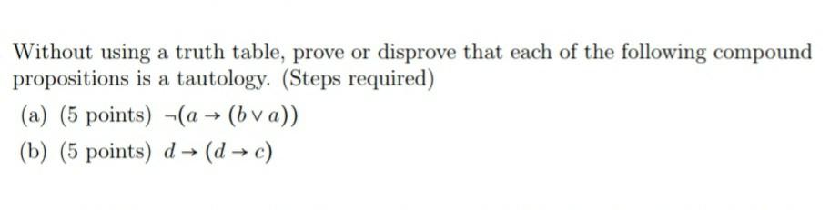 Solved Without using a truth table, prove or disprove that | Chegg.com