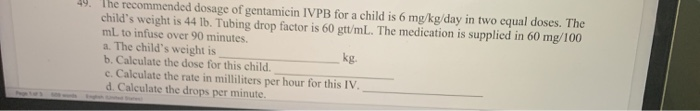 Solved 49. The recommended dosage of gentamicin IVPB for a | Chegg.com