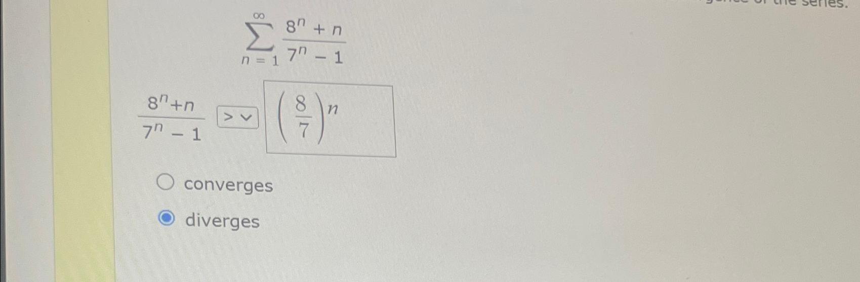 Solved ∑n=1∞8n+n7n-18n+n7n-1>vconvergesdiverges | Chegg.com