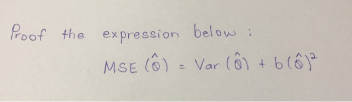 Solved proof the expression below : MSE (0) = Var (ôh + b | Chegg.com