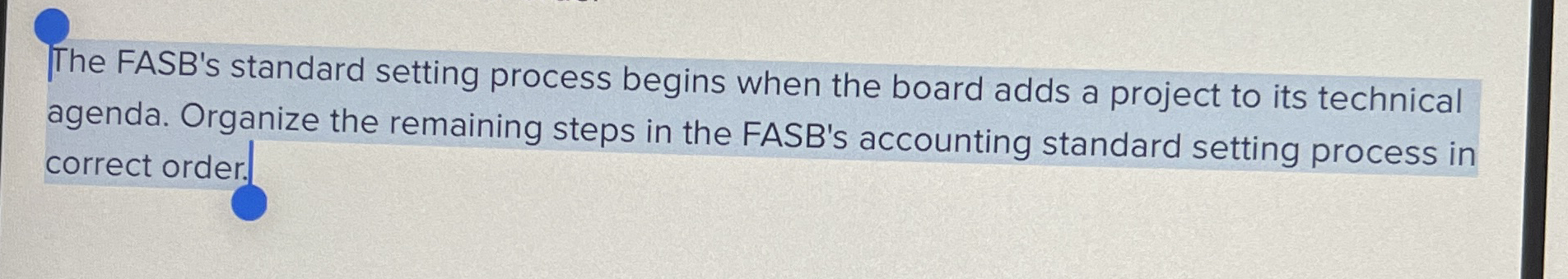 The FASB's standard setting process begins when the | Chegg.com