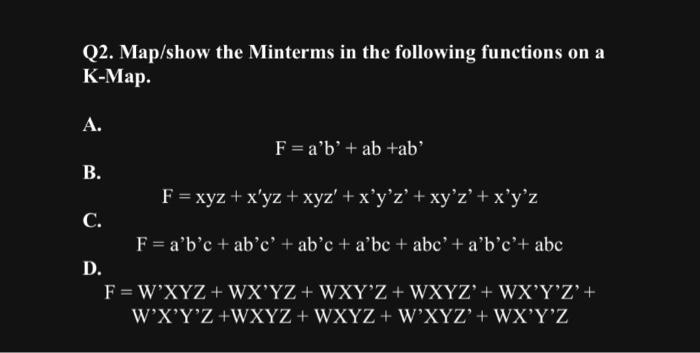 Solved Q2. Map/show the Minterms in the following functions | Chegg.com
