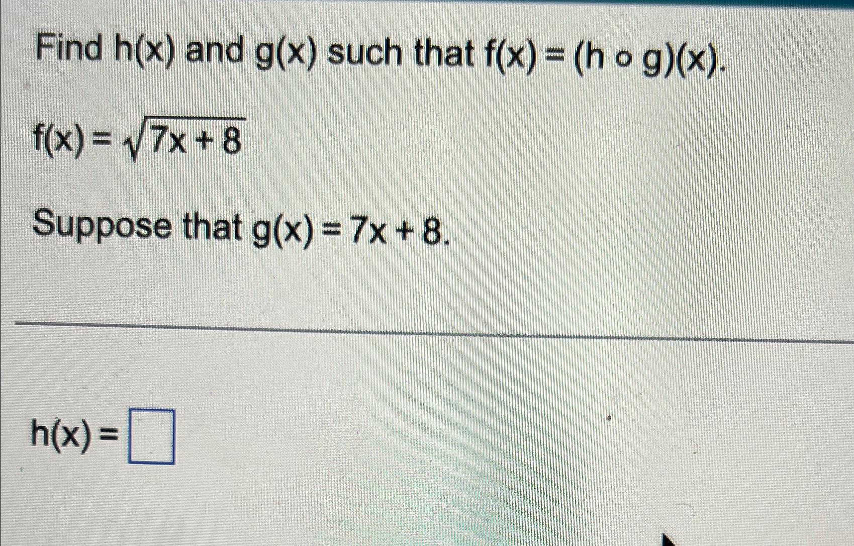 Solved Find h(x) ﻿and g(x) ﻿such that | Chegg.com