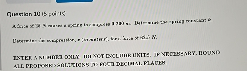 Solved Question 10 (5 ﻿points)A force of 25N ﻿causes a | Chegg.com