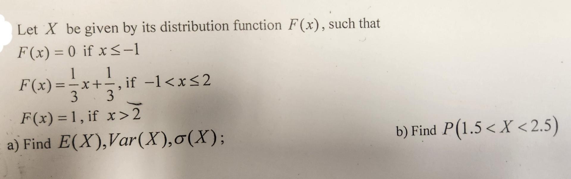 Solved Let X be given by its distribution function F(x), | Chegg.com