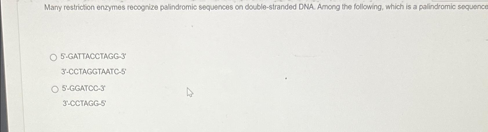Solved Many restriction enzymes recognize palindromic | Chegg.com
