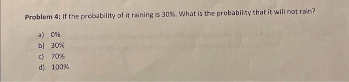 Solved Problem 4: If the probability of it raining is 30%. | Chegg.com