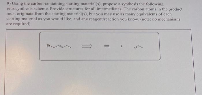 Solved 9) Using the carbon-containing starting material(s), | Chegg.com