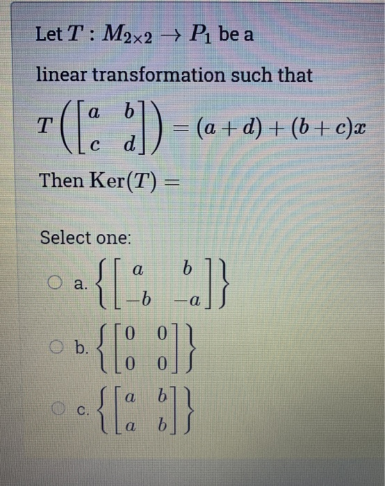 Solved Let T: M2x2 → P1 be a linear transformation such that | Chegg.com