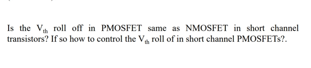 Solved Is the Vth ﻿roll off in PMOSFET same as NMOSFET in | Chegg.com