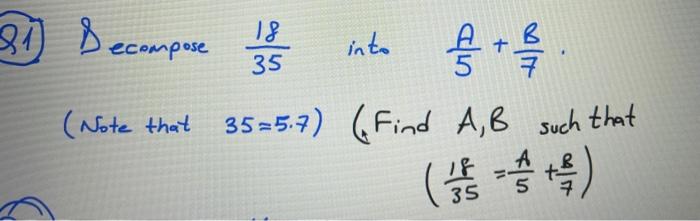 Solved Decompose 3518 into 5A+7B. (Note that 35=5.7 ) (Find | Chegg.com
