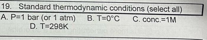 Solved 19. Standard thermodynamic conditions (select all) A. | Chegg.com