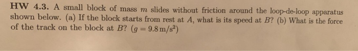 Solved HW 4.3. A small block of mass m slides without | Chegg.com